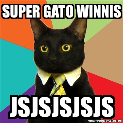 Meme Business Cat - Super gato winnis Jsjsjsjsjs - 31576063