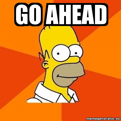 Meme Homer - GO AHEAD - 31576287