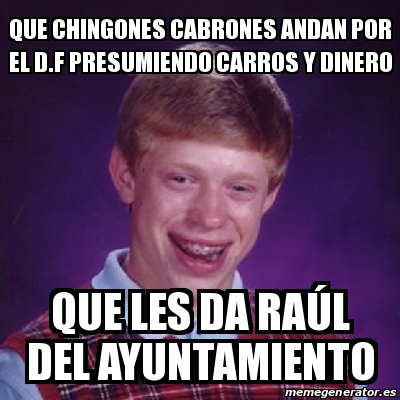 Meme Bad Luck Brian - Que chingones cabrones andan por el D.F ...