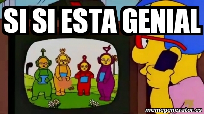 Meme Personalizado - si si esta genial - 31577565
