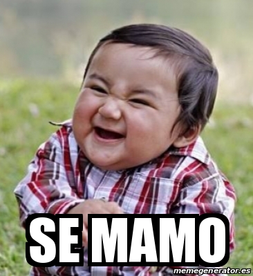 Meme Personalizado - Se mamo - 31577871