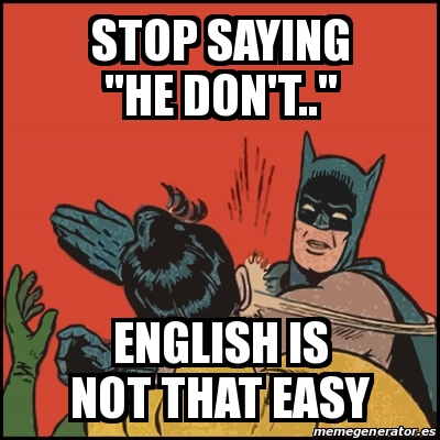 Meme Batman slaps Robin - Stop saying "He don't.." English is not that ...