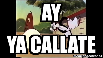 Meme Personalizado - ay ya callate - 31577928