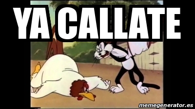 Meme Personalizado - ya callate - 31577932