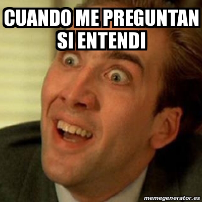 Meme No me digas - cuando me preguntan si entendi - 31578588
