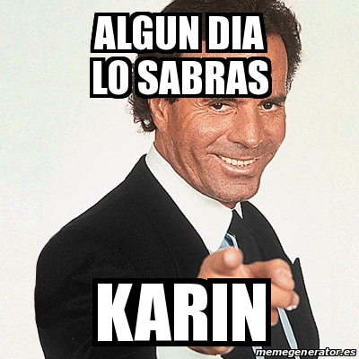 Meme Julio Iglesias - Algun dia lo sabras Karin - 31578696