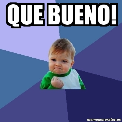 Meme Bebe Exitoso - Que bueno! - 31578792