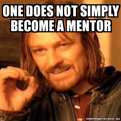 Meme Boromir - One does not simply become a mentor - 31579648