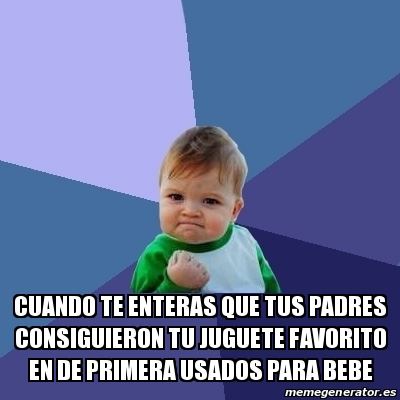 Meme Bebe Exitoso - Cuando te enteras que tus padres consiguieron tu ...