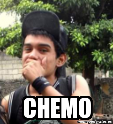 Meme Personalizado - Chemo - 31580493