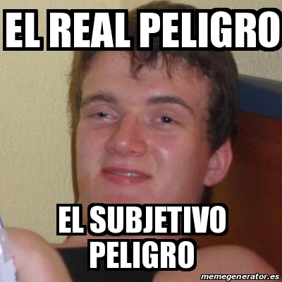 Meme Stoner Stanley - el real peligro el subjetivo peligro - 31580677