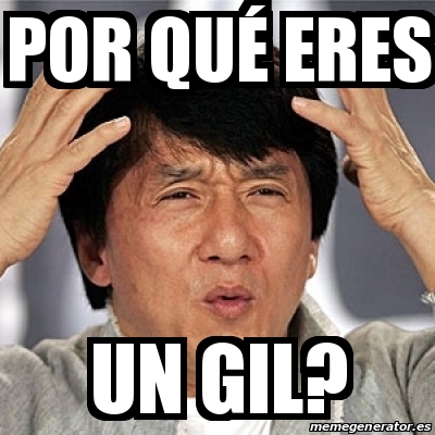Meme Jackie Chan - Por quÃ© eres Un gil? - 31580792