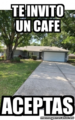 Meme Personalizado - Te invito un cafe Aceptas - 31580796