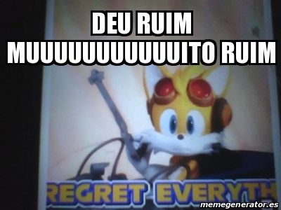 Meme Personalizado - deu ruim muuuuuuuuuuuito ruim - 31580901