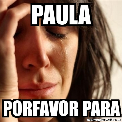 Meme Problems - paula porfavor para - 31581107