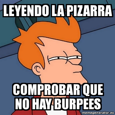 Meme Futurama Fry - Leyendo la pizarra Comprobar que no hay burpees ...