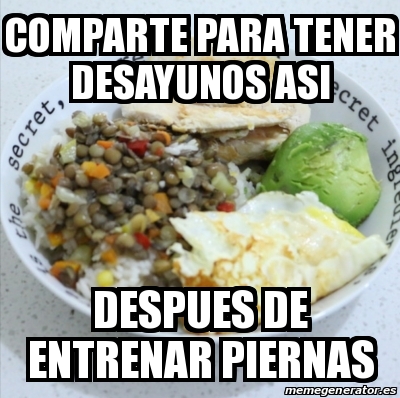 Meme Personalizado - Comparte para tener desayunos asi Despues de ...