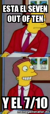 Meme Personalizado - esta el seven out of ten y el 7/10 - 31581863