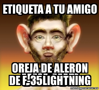 Meme Personalizado - Oreja de aleron de F-35Lightning - 31581941