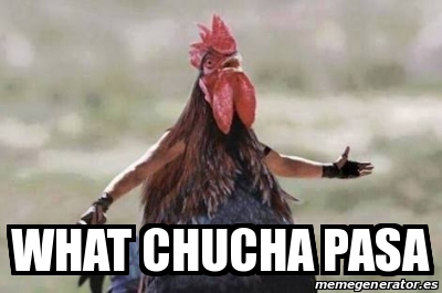 Meme Personalizado - WHAT CHUCHA PASA - 31582869