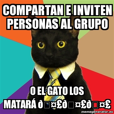 Meme Business Cat - Compartan e inviten personas al grupo O el gato los ...