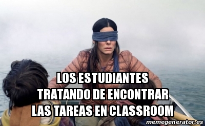 Meme Personalizado - Los estudiantes tratando de encontrar las tareas ...