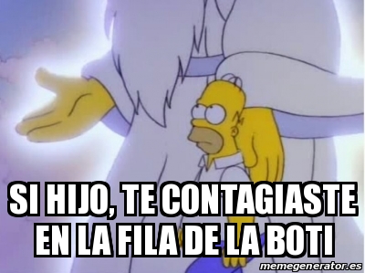 Meme Personalizado - Si hijo, te contagiaste en la fila de la boti ...