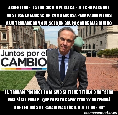 Meme Personalizado - argentina - la EDUCACIÃ“N publica fue echa para ...