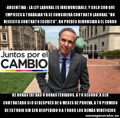 Meme Personalizado - -argentina - la ley laboral es irrenunciable, y ...