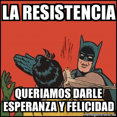 Meme Batman slaps Robin - LA resistencia Queriamos darle esperanza y ...