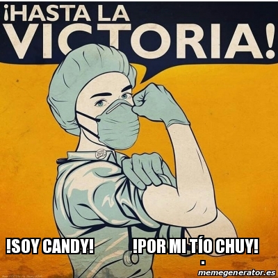 Meme Personalizado - !soy candy! !por mi tÃ­o chuy! . - 31586045