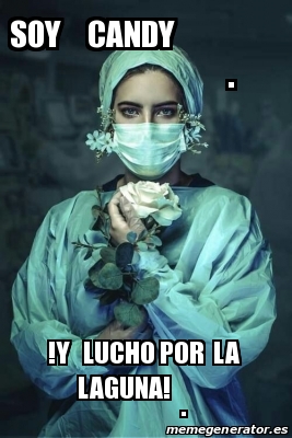 Meme Personalizado - Soy Candy . !y lucho por la Laguna! . - 31586070