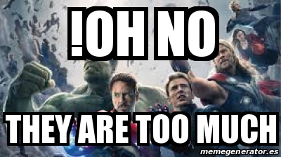 Meme Personalizado - !Oh no They are too much - 31586451