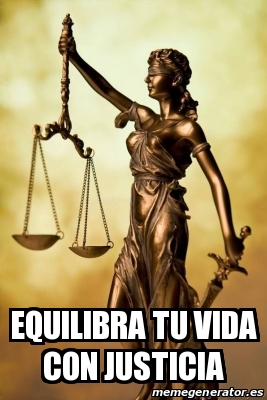 Meme Personalizado - Equilibra tu vida con justicia - 31587008