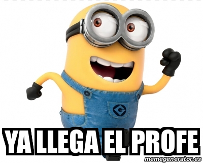 Meme Personalizado - ya llega el profe - 31587170