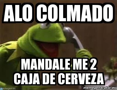Meme Personalizado - alo colmado mandale me 2 caja de cerveza - 31587281