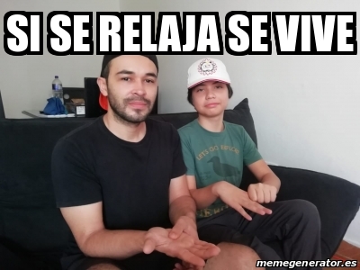 Meme Personalizado - Si se relaja se vive - 31587369