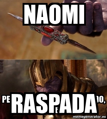 Meme Personalizado - Naomi Raspada - 31587984