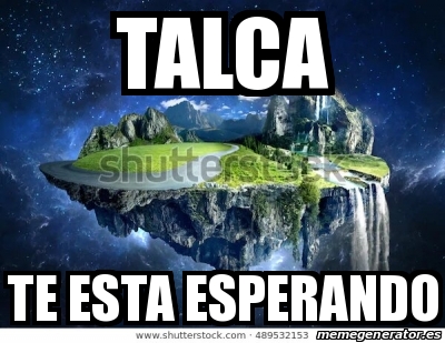 Meme Personalizado - talca te esta esperando - 31588600