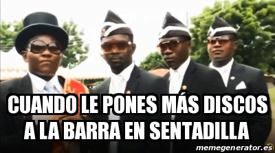 Meme Personalizado - cuando le pones mÃ¡s discos a la barra en ...