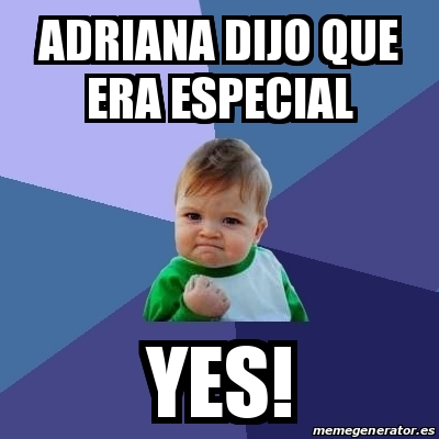 Meme Bebe Exitoso - Adriana dijo que era especial Yes! - 31589029