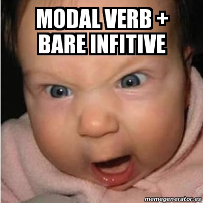 Meme Bebe furioso - modal verb + bare infitive - 31589191