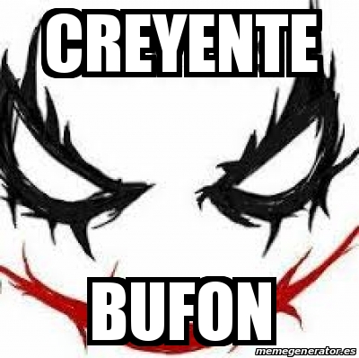 Meme Personalizado - CREYENTE BUFON - 31589252