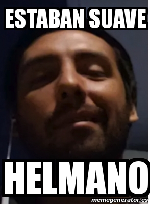 Meme Personalizado - estaban suave Helmano - 31589544