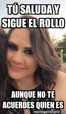 Tu Rollo Memes