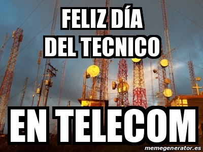 Meme Personalizado - Feliz DÃ­a del Tecnico En Telecom - 31591079