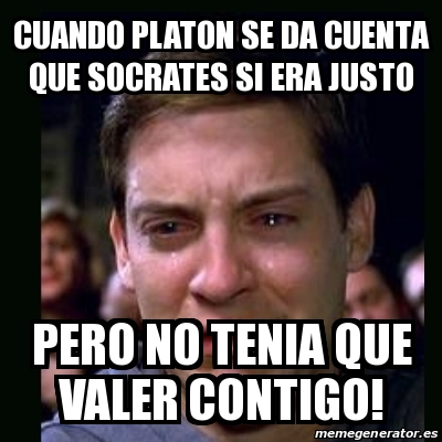 Meme crying peter parker - Cuando Platon se da cuenta que Socrates si ...