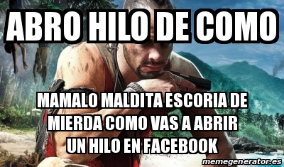 Meme Personalizado - Abro hilo de como MAMALO MALDITA ESCORIA DE MIERDA ...