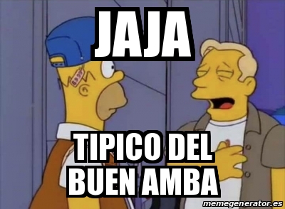 Meme Personalizado - Jaja Tipico del buen AMBA - 31591668