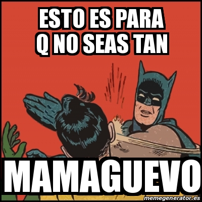Meme Batman slaps Robin - Esto es para q no seas tan Mamaguevo - 31592098